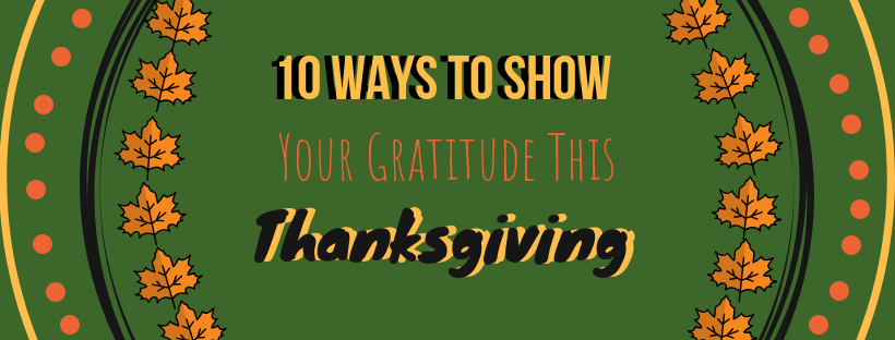 Ten Ways to Show Your Gratitude This Thanksgiving | Peak Student Media