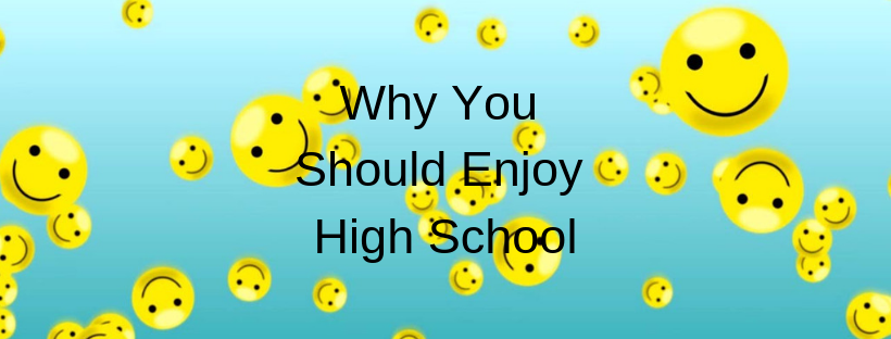 Why You Should Enjoy High School | Peak Student Media