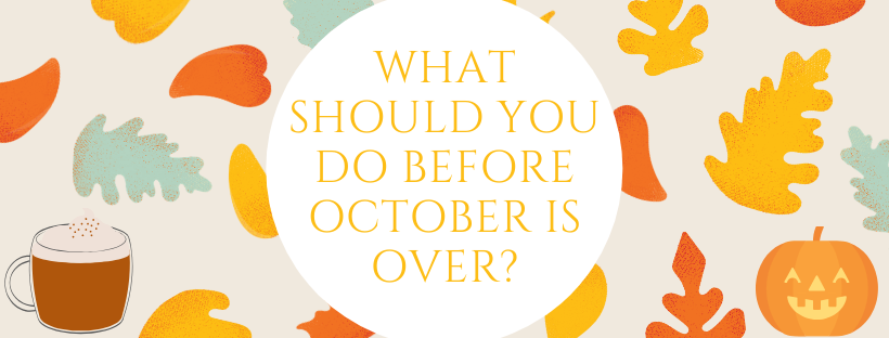 What should you do before October is over? | Peak Student Media