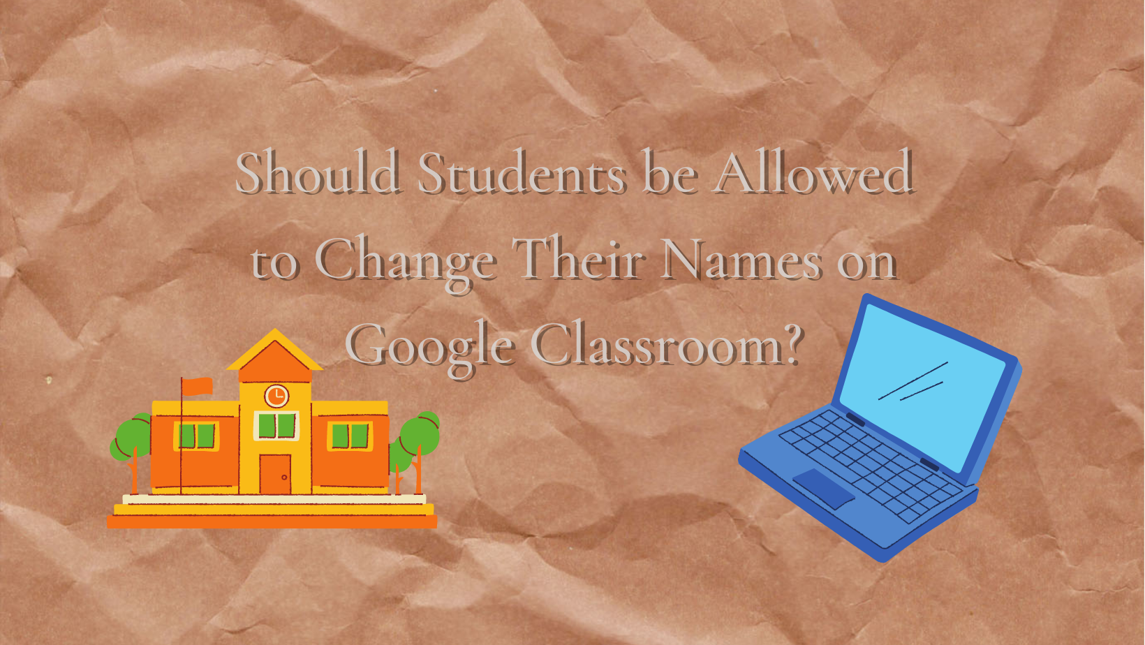 Should Students be Allowed to Change Their Names on Google Classroom ...
