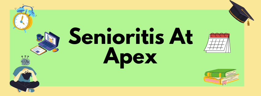 Senioritis At Apex | Peak Student Media