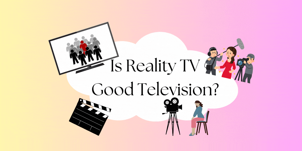 Is Reality TV Good Television? | Peak Student Media