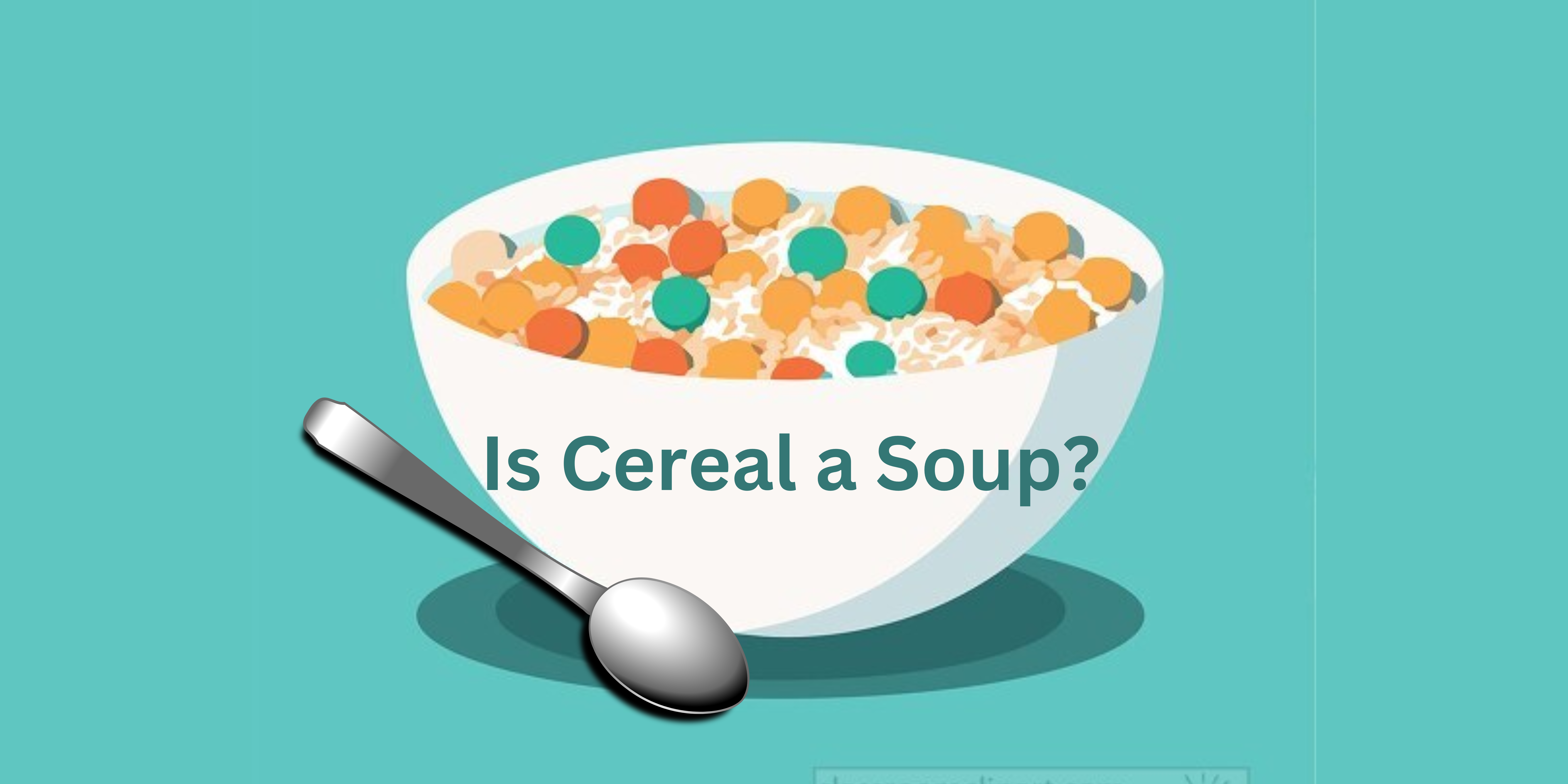 Is Cereal a Soup? | Peak Student Media